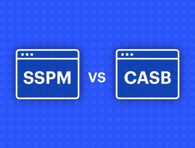 SSPM vs CASB: Creating a SaaS Security Strategy | AppOmni