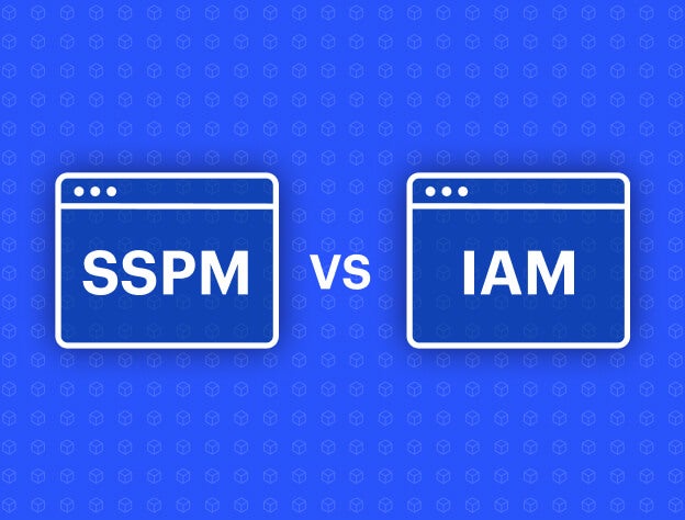 SSPM vs IAM: The Pathway to SaaS Protection